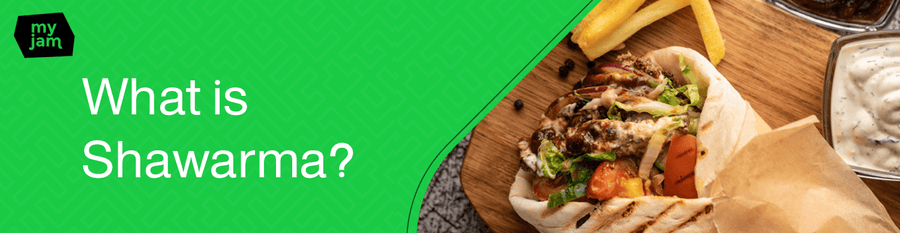 What is Shawarma: Different Types and What It's Made Of – MyJam Food